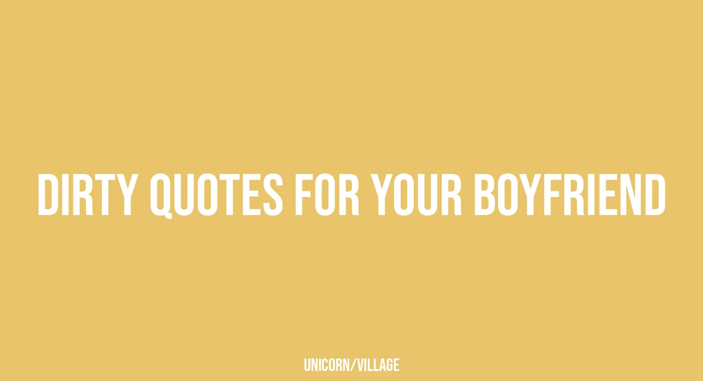 +33 Dirty Quotes For Your Boyfriend — Unicorn Village — Unique Homemade ...