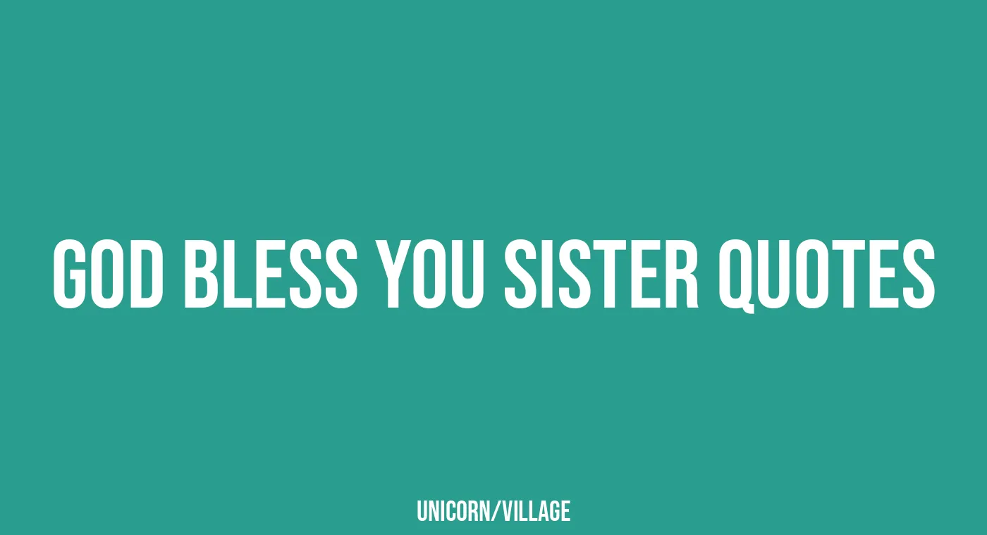 +21 God Bless You Sister Quotes — Unicorn Village — Unique Homemade ...